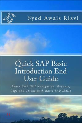 Quick SAP Basic Introduction End User Guide: Learn SAP GUI Navigation ...