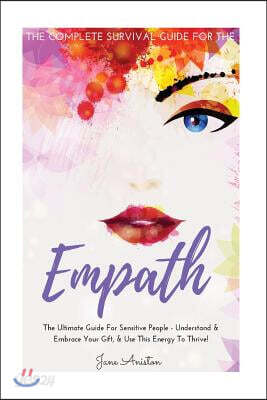 Empath: The Complete Survival Guide for the Empath - The Ultimate Guide for Sensitive People ...