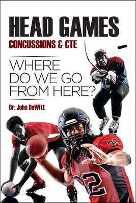 Head Games: Concussions & CTE: Where Do We Go from Here? - 예스24