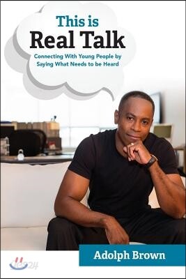 This Is Real Talk: Connecting with Young People by Saying What Needs to ...