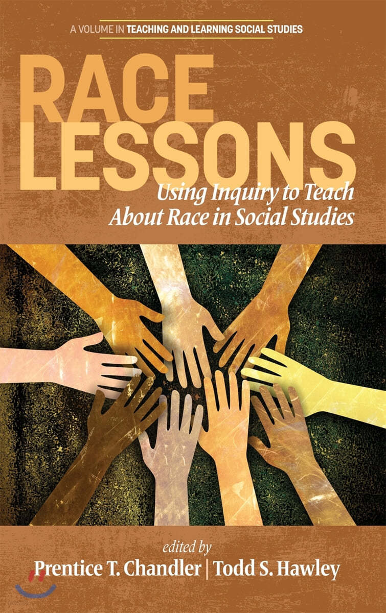 Race Lessons: Using Inquiry to Teach About Race in Social Studies - 예스24