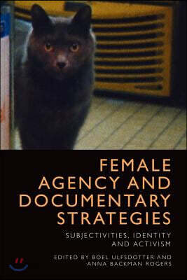 Female Agency and Documentary Strategies: Subjectivities, Identity and ...
