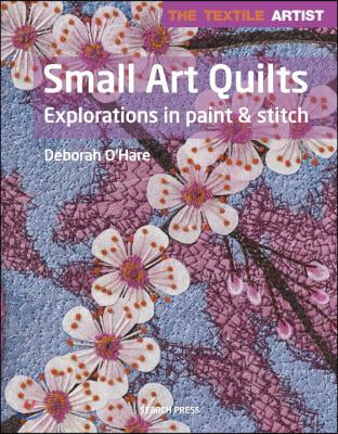 Textile Artist: Small Art Quilts: Explorations in Paint & Stitch - 예스24