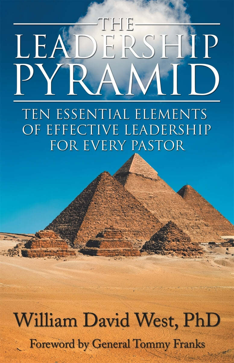The Leadership Pyramid: Ten Essential Elements of Effective Leadership ...