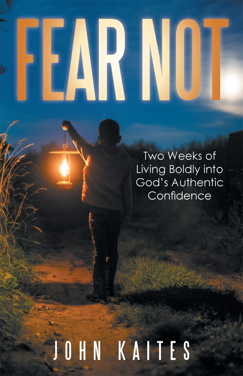 Fear Not: Two Weeks of Living Boldly into God's Authentic Confidence - 예스24