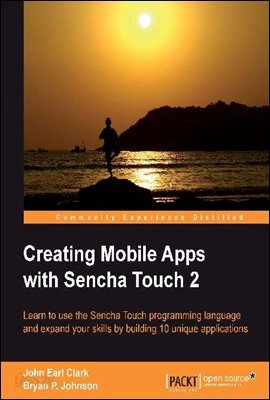 [전자책] Creating Mobile Apps with Sencha Touch 2 - 예스24