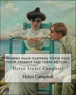 Women wage-earners: their past, their present and their future .. By ...