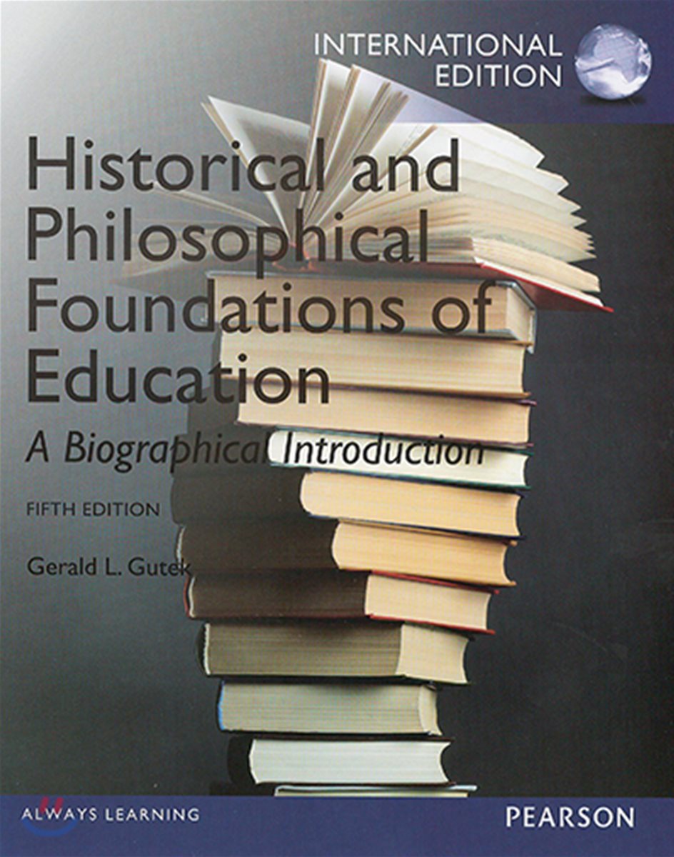 Historical and Philosophical Foundations of Education, 5/E : A ...