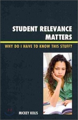 Student Relevance Matters: Why Do I Have to Know This Stuff? - 예스24