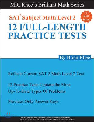 For Math tutors: 12 Full Length Practice Tests for the SAT Subject Math ...
