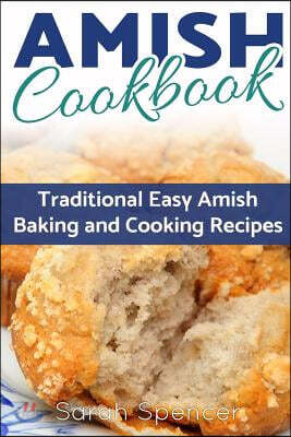 Amish CookBook: Traditional, Easy Amish Baking and Cooking Recipes - 예스24