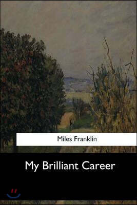 My Brilliant Career | Franklin | Createspace Independent Publishing ...