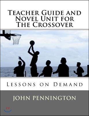 Teacher Guide and Novel Unit for the Crossover: Lessons on Demand - 예스24