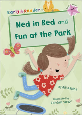 Ned in Bed and Fun at the Park (Pink Early Reader) - 예스24