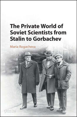 The Private World of Soviet Scientists from Stalin to Gorbachev - 예스24