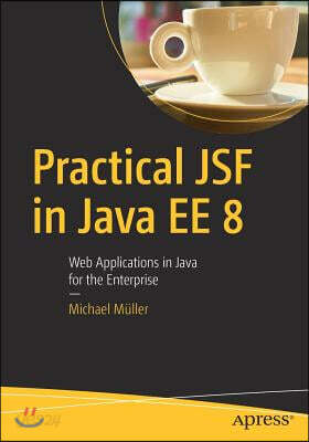 Practical Jsf in Java Ee 8: Web Applications ?in Java for the Enterprise - 예스24