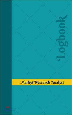 Market Research Analyst Log: Logbook, Journal - 102 Pages, 5 X 8 Inches ...