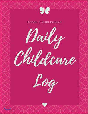 Daily Childcare Log: Extra Large 8.5 Inches By 11 Inches Log Book For ...