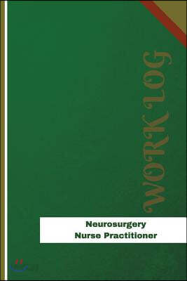 Neurosurgery Nurse Practitioner Work Log: Work Journal, Work Diary, Log ...