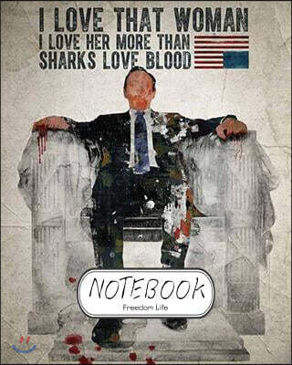 Notebook: I LOVE THAT WOMAN I LOVE HER MORE THAN SHARKS LOVE BLOOD ...