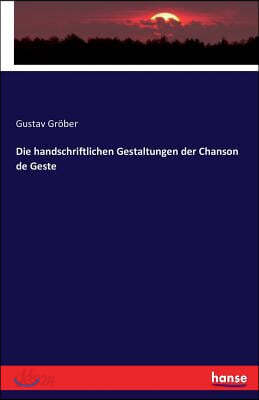 Die handschriftlichen Gestaltungen der Chanson de Geste - 예스24