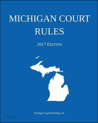 Michigan Court Rules; 2017 Edition - 예스24