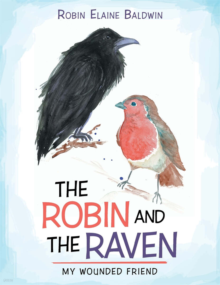 The Robin and the Raven: My Wounded Friend - 예스24