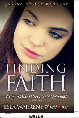 Finding Faith - When a Good Heart Gets Defeated (Book 2) Coming Of Age ...