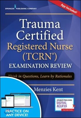 Trauma Certified Registered Nurse (Tcrn) Examination Review: Think in ...