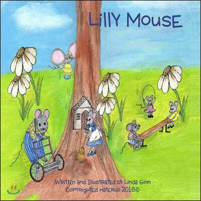 Lilly Mouse: A Story of Encouragement and Love for Children of All Ages ...