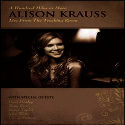 Alison Krauss - A Hundred Miles Or More: Live From the Tracking Room (지역코드1)(DVD)(2008) - 예스24