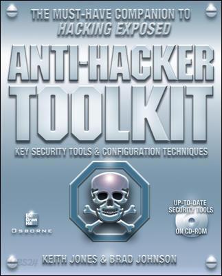 Anti Hacker Tool Kit: Key Security Tools and Configuration Techniques ...