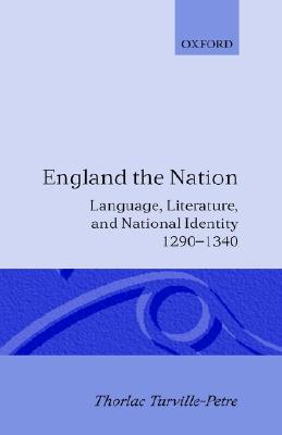 England the Nation: Language, Literature, and National Identity, 1290 ...