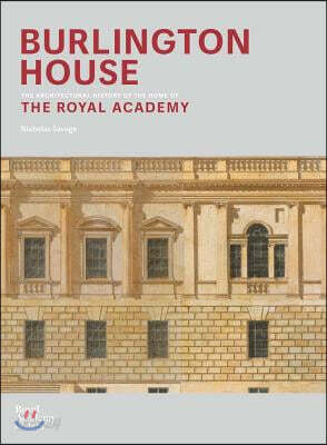 Burlington House: An Architectural History of the Home of the Royal ...