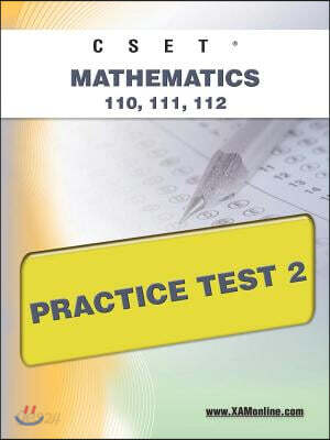 Cset Mathematics 110, 111, 112 Practice Test 2 - 예스24