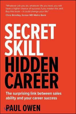 Secret Skill, Hidden Career: The surprising link between sales ability ...