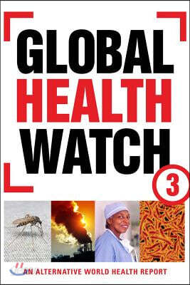 Global Health Watch 3: An Alternative World Health Report - 예스24