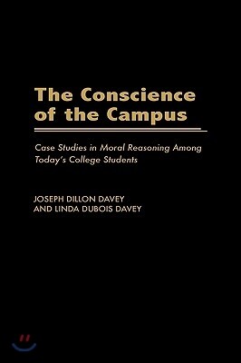 The Conscience of the Campus: Case Studies in Moral Reasoning Among Today's College Students - 예스24