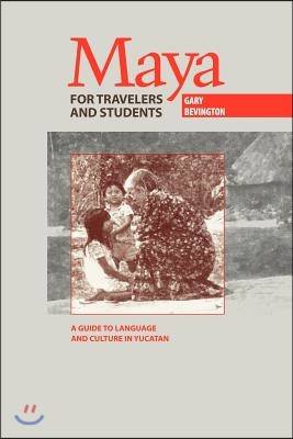 Maya for Travelers and Students: A Guide to Language and Culture in ...