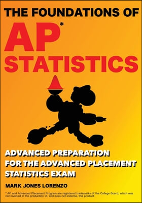 The Foundations of AP Statistics: Advanced Preparation for the Advanced ...