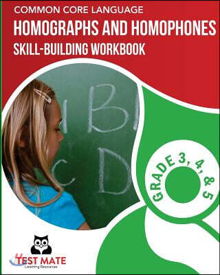COMMON CORE LANGUAGE Homographs and Homophones Skill-Building Workbook ...
