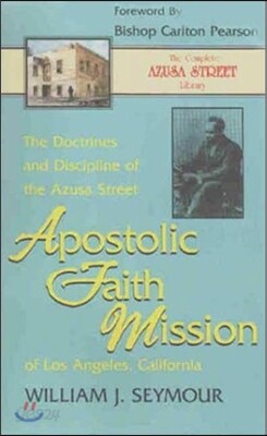 The Doctrines and Discipline of the Azusa Street Apostolic Faith ...