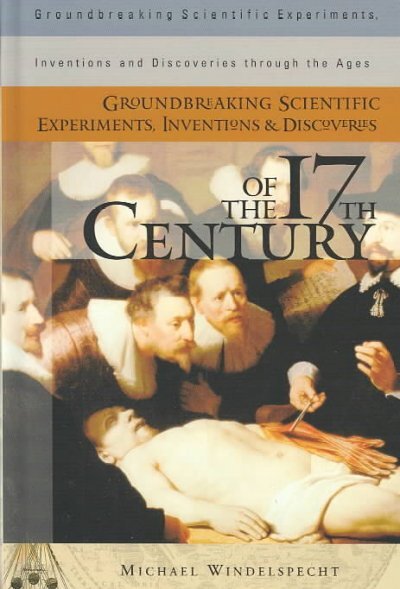 Groundbreaking Scientific Experiments, Inventions, and Discoveries of the 17th Century - 예스24