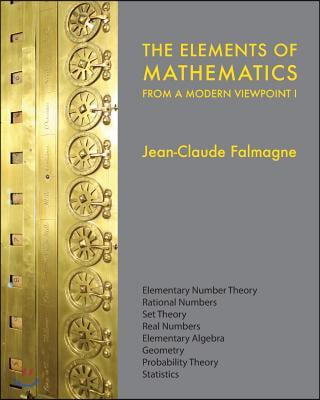The Elements of Mathematics from a Modern Viewpoint I: Elementary ...