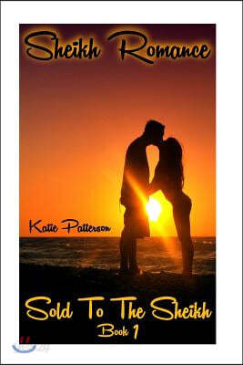 Sheikh Romance: Sold To The Sheikh Book 1: (Bachelor Billionaire ...