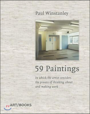 Paul Winstanley: 59 Paintings: In Which the Artist Considers the ...
