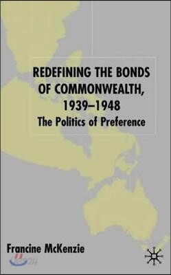 Redefining the Bonds of Commonwealth, 1939-1948: The Politics of ...