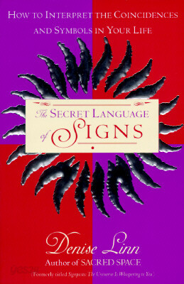 The Secret Language of Signs: How to Interpret the Coincidences and ...