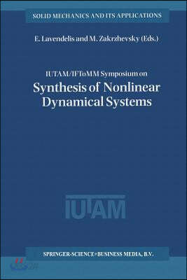 Iutam / Iftomm Symposium on Synthesis of Nonlinear Dynamical Systems: Proceedings of the Iutam ...