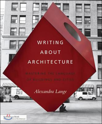 Writing about Architecture: Mastering the Language of Buildings and ...